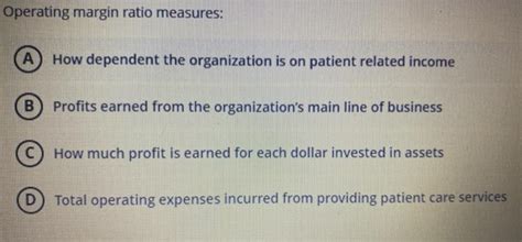 Solved Operating Margin Ratio Measures How Dependent The Chegg Com