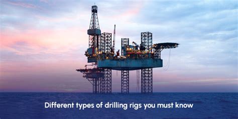 8 Essential Types Of Drilling Rigs You Need To Know Vegas Consulting