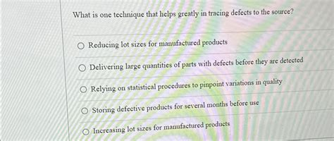 Solved What Is One Technique That Helps Greatly In Tracing Defects