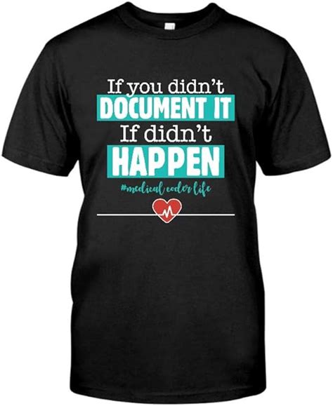 If You Didnt Document It Didnt Happen Medical Coder T Shirt Amazonde