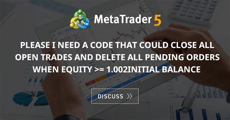 Please I Need A Code That Could Close All Open Trades And Delete All Pending Orders When Equity