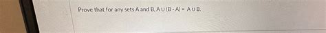 solved prove that for any sets a and b a∪ b a a∪b