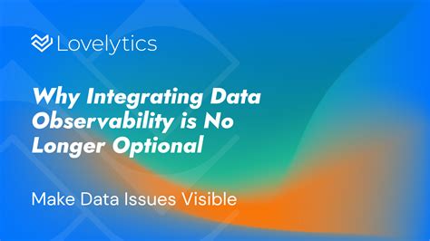 Why Integrating Data Observability Is No Longer Optional