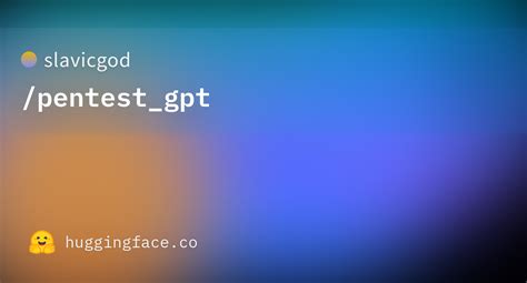 slavicgod pentest gpt · hugging face