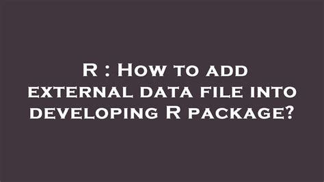 R How To Add External Data File Into Developing R Package Youtube