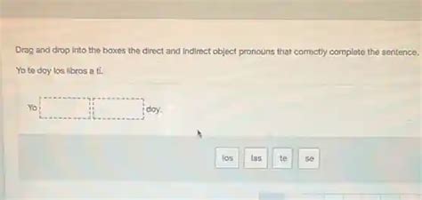drag and drop into the boxes the direct and indirect object pronouns