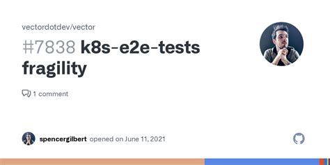 K8s E2e Tests Fragility · Issue 7838 · Vectordotdevvector · Github