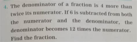 4 The Denominator Of A Fraction Is 4 More Than Twice Its Numerator If 6