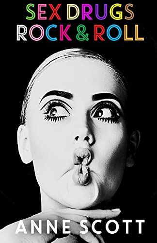 Sex Drugs Rock And Roll By Anne Scott Goodreads