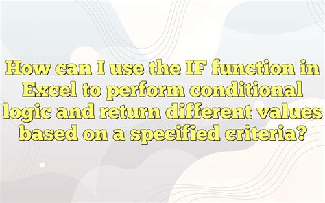 How Can I Use The If Function In Excel To Perform Conditional Logic And
