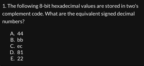 Solved The Following 8 Bit Hexadecimal Values Are Stored In