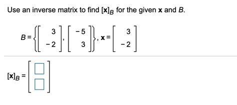 Solved Find The Coordinate Vector X Of X Relative To The