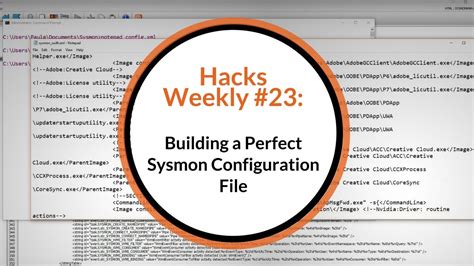 hacks weekly 23 building a perfect sysmon configuration file youtube