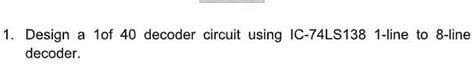 1 Design A 1of 40 Decoder Circuit Using Ic 74ls138 1 Line To 8 Line