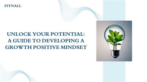 Unlocking Your Full Potential A Guide To Developing A Growth Positive