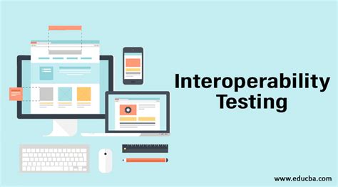 Interoperability Testing 5 Amazing Types Of Interoperability Testing