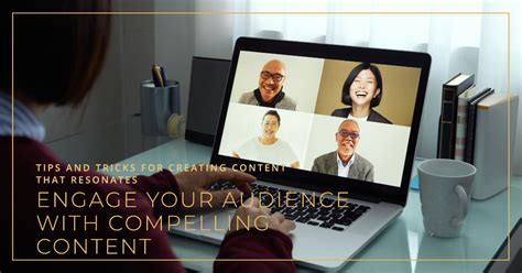 Discover The Art Of Creating Engaging Content That Resonates With Your
