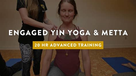 Advanced Training: Engaged Yin Yoga & Metta (Loving Kindness) | One ...