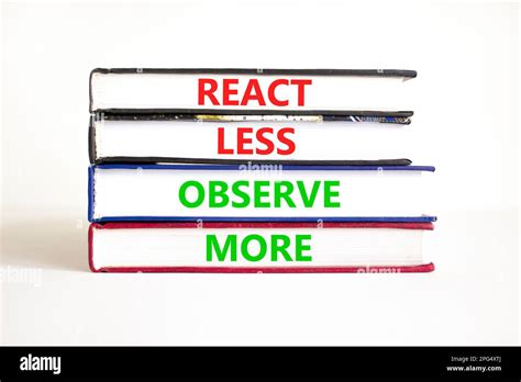 react less observe more symbol concept words react less observe more