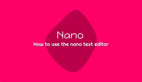 How To Use The Nano Command In Linux