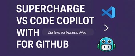 Instructions And Prompt Files To Supercharge Vs Code With Github Copilot Dev Community