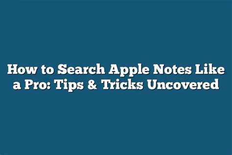 How To Search Apple Notes Like A Pro Tips Tricks Uncovered Tooling Ant