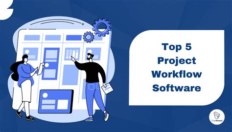Top 5 Project Workflow Software Streamlining Your Business Operations