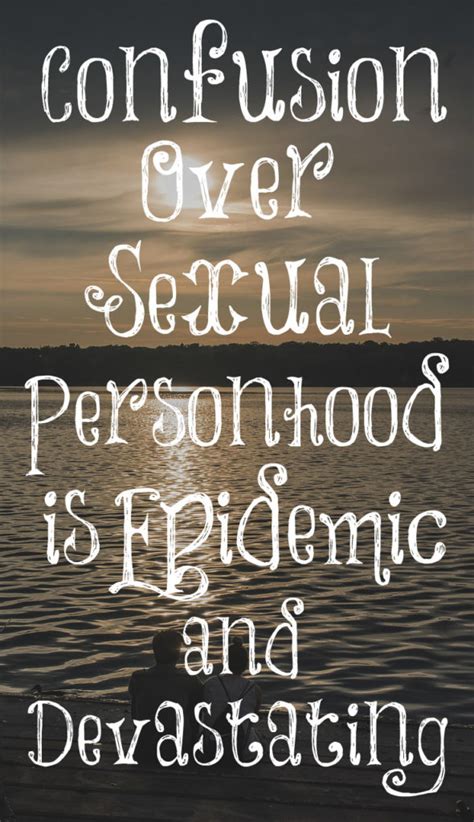 Confusion Over Sexual Personhood Is Epidemic And Devastating The Transformed Wife