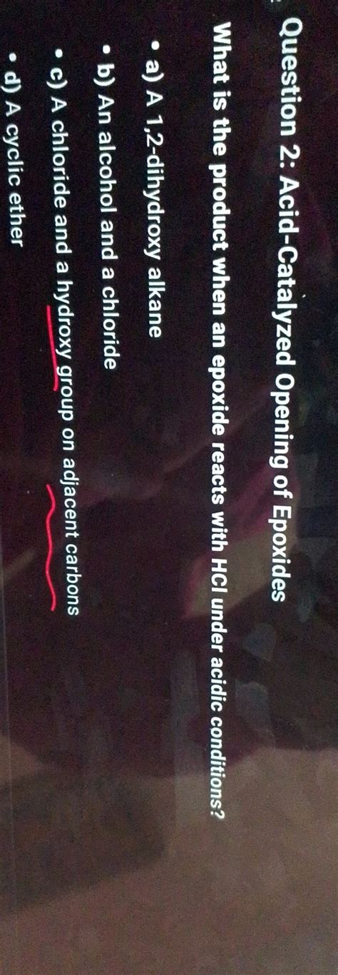 Question 2 Acid Catalyzed Opening Of Epoxides What Is The Product When An Epoxide Reacts With