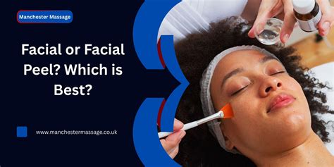 Facial Or Facial Peel Which Is Best Manchester Massage