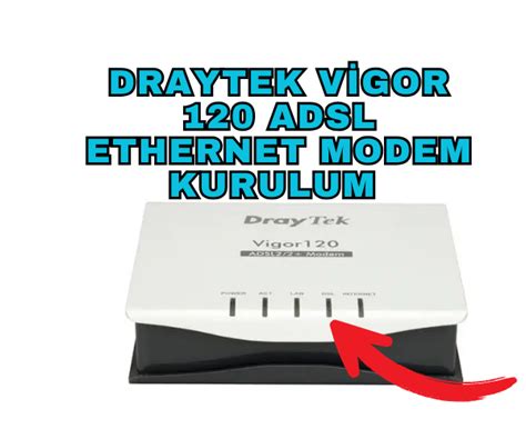 Draytek Vigor 120 Adsl Ethernet Modem Kurulum Free Teknolojİ