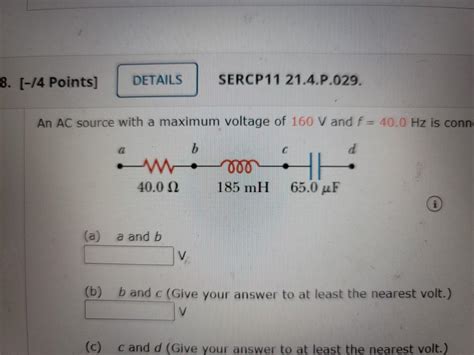Solved An AC Source With A Maximum Voltage Of V And F Chegg