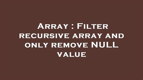 Array Filter Recursive Array And Only Remove Null Value Youtube
