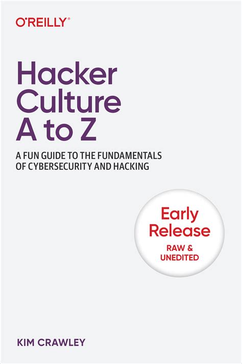 Hacker Culture A To Z A Fun Guide To The Fundamentals Of Cybersecurity