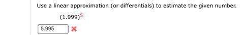 Solved Use A Linear Approximation Or Differentials To