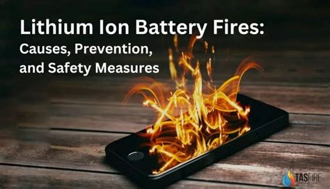 Lithium Ion Battery Fires Causes Prevention And Safety Measures