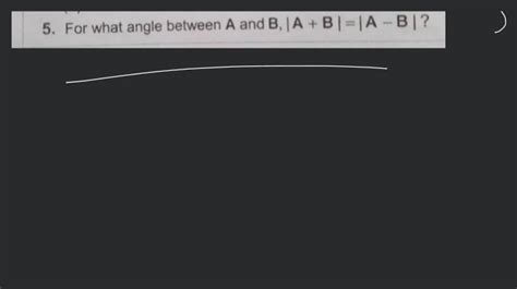 For What Angle Between A And B A B AB Filo