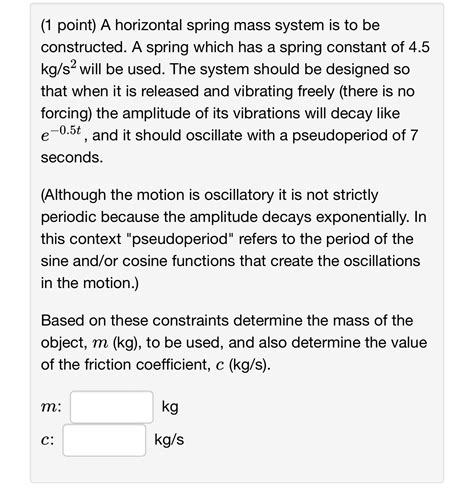 Solved 1 ﻿point ﻿a Horizontal Spring Mass System Is To Be