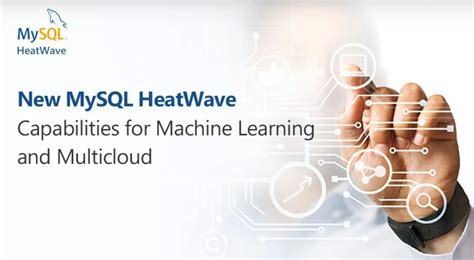 Oracle Announces New Machine Learning Capabilities To Mysql Heatwave