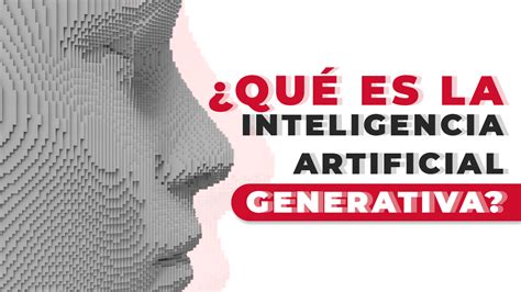 ¿qué Es La Inteligencia Artificial Generativa
