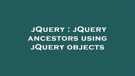 Jquery Jquery Ancestors Using Jquery Objects Youtube