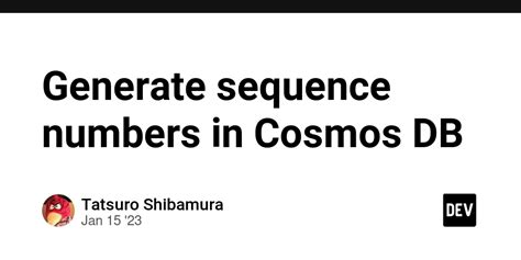 Generate Sequence Numbers In Cosmos Db Dev Community