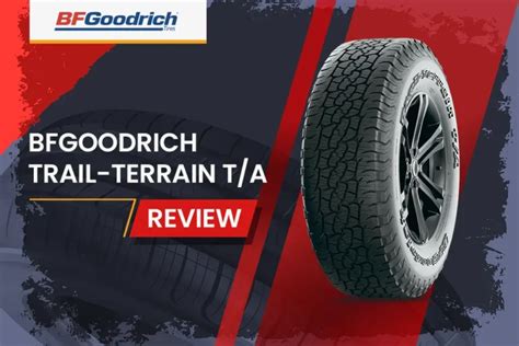 Bfgoodrich Trail Terrain Ta Review On Road Comfort Meets Off Road
