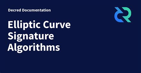 Elliptic Curve Signature Algorithms Decred Documentation