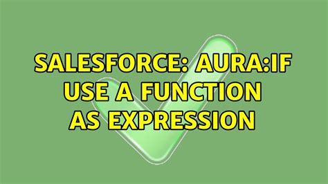 Salesforce Auraif Use A Function As Expression 2 Solutions Youtube