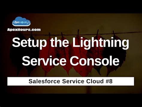 Setup Lightning Service Console Apex Hours