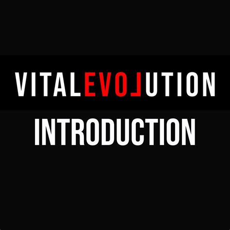 Vital Evolution Introduction Vital Evolution