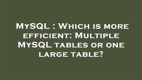 Mysql Which Is More Efficient Multiple Mysql Tables Or One Large Table Youtube