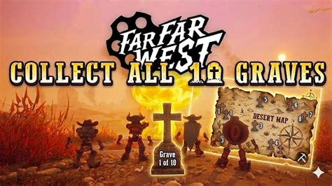Far Far West Desert Map All Graves Locations 🪦 Youtube