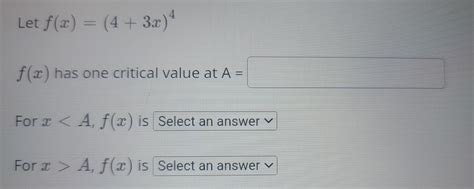 Solved Let F X 4 3x 4 F X Has One Critical Value At A